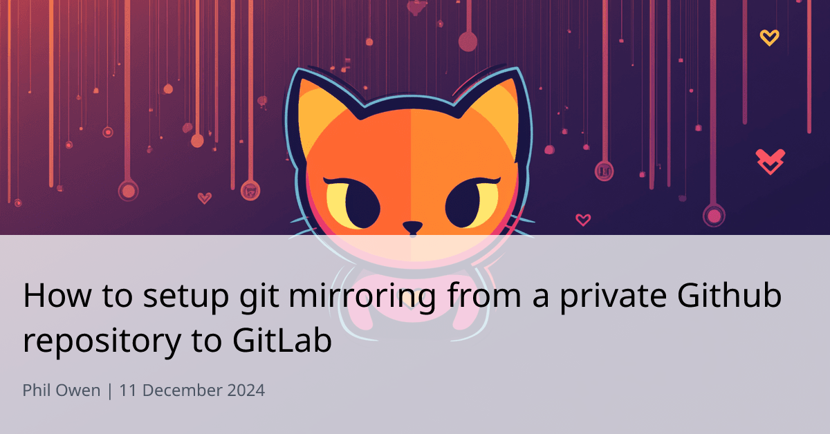 How To Setup Git Mirroring From A Private Github Repository To Gitlab
